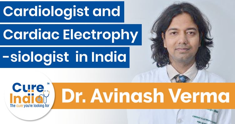 Dr. Avinash Verma - Cardiologist and Cardiac Electrophysiologist in India