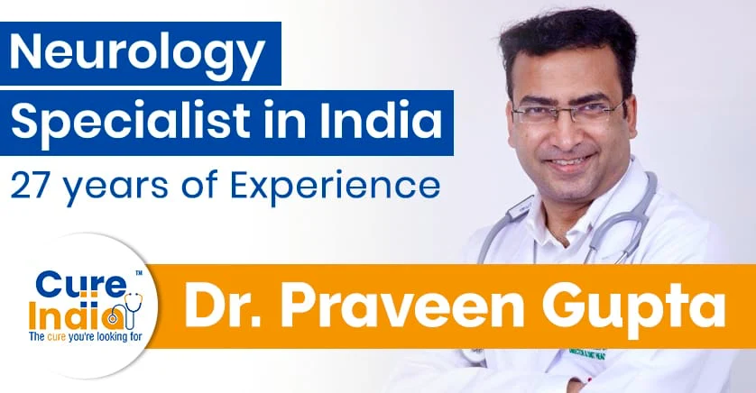 Dr. Praveen Gupta - Experienced Neurologist in Delhi, India