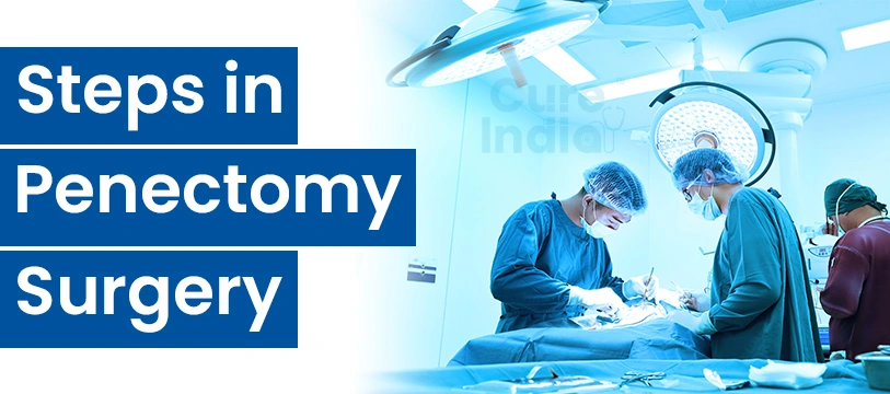Penectomy Procedure, Surgeries, and Recovery | CureIndia
